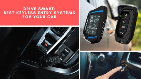 Drive Smart: Best Keyless Entry Systems for Your Car